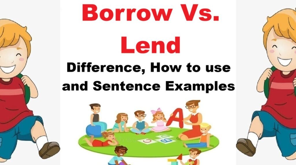 Borrow Vs. Lend: Difference, How to use and Sentence Examples - Gksection