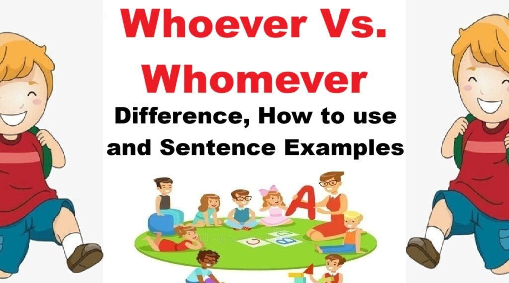 Whoever Vs Whomever: Difference, How to use and Sentence Examples ...